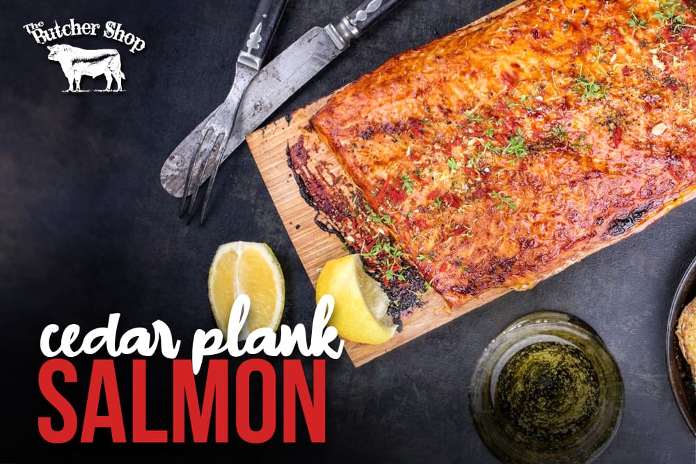 Cedar Plank Salmon - The Butcher Shop, Inc.