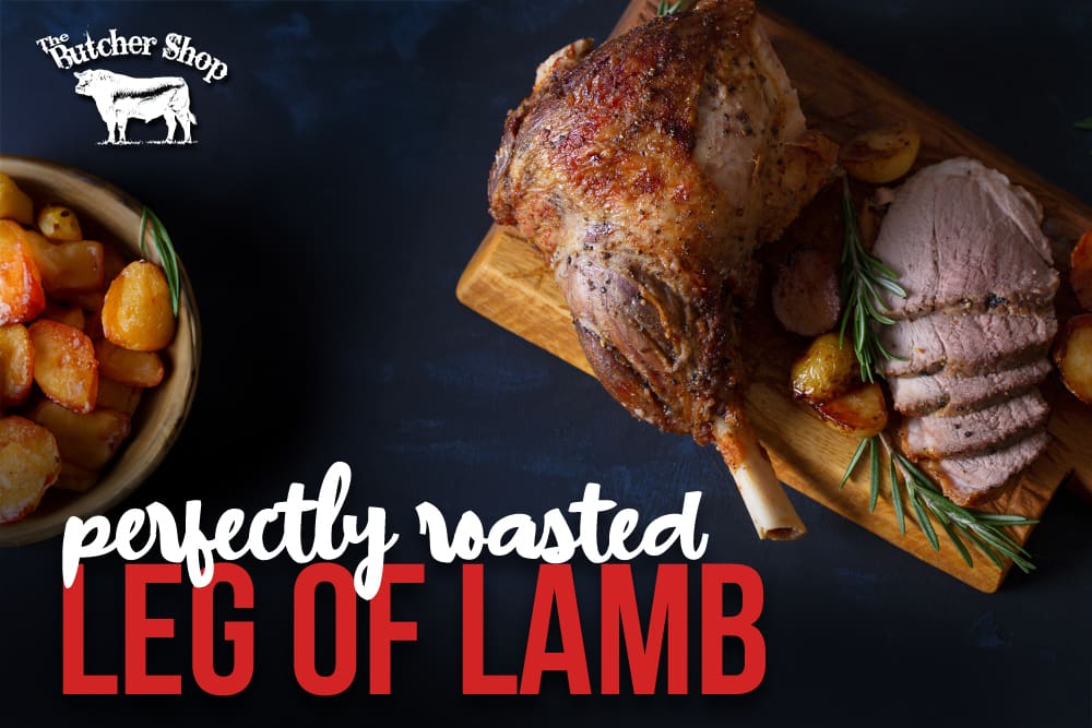 Perfectly Roasted Leg of Lamb - The Butcher Shop, Inc.